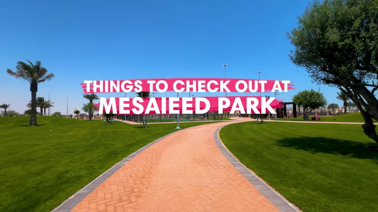 Things to check out at Mesaieed Park! - YouTube