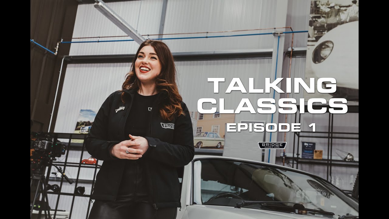 Talking Classics with Bridge Classic Cars | Series 1 | Episode 1 - YouTube