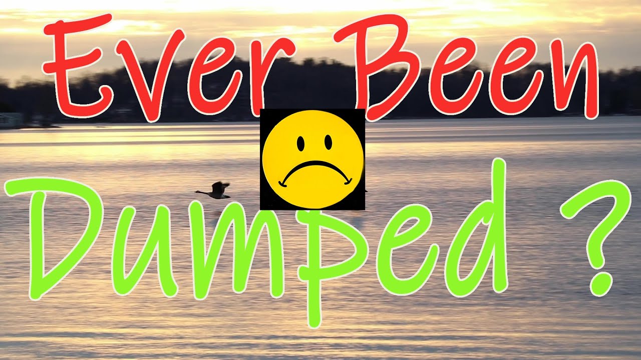 Have You Ever Been Dumped??? - YouTube