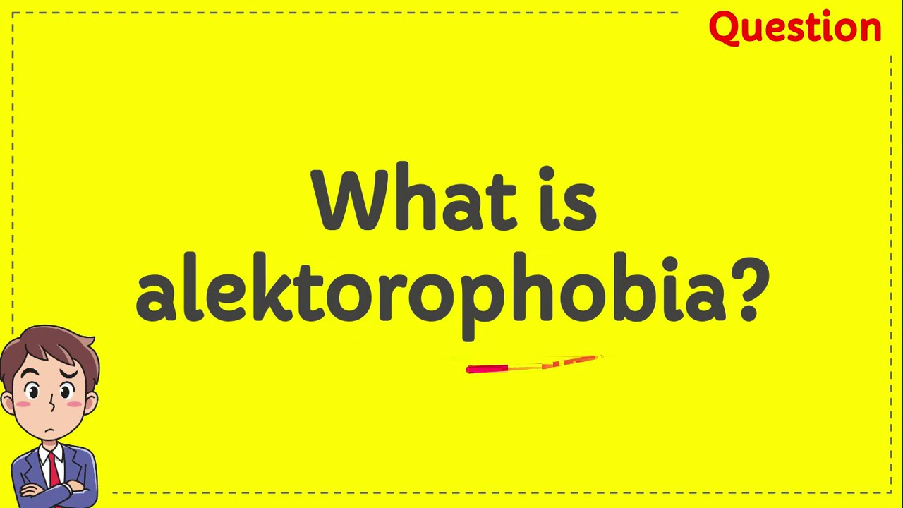 WHAT IS ALEKTOROPHOBIA? - YouTube