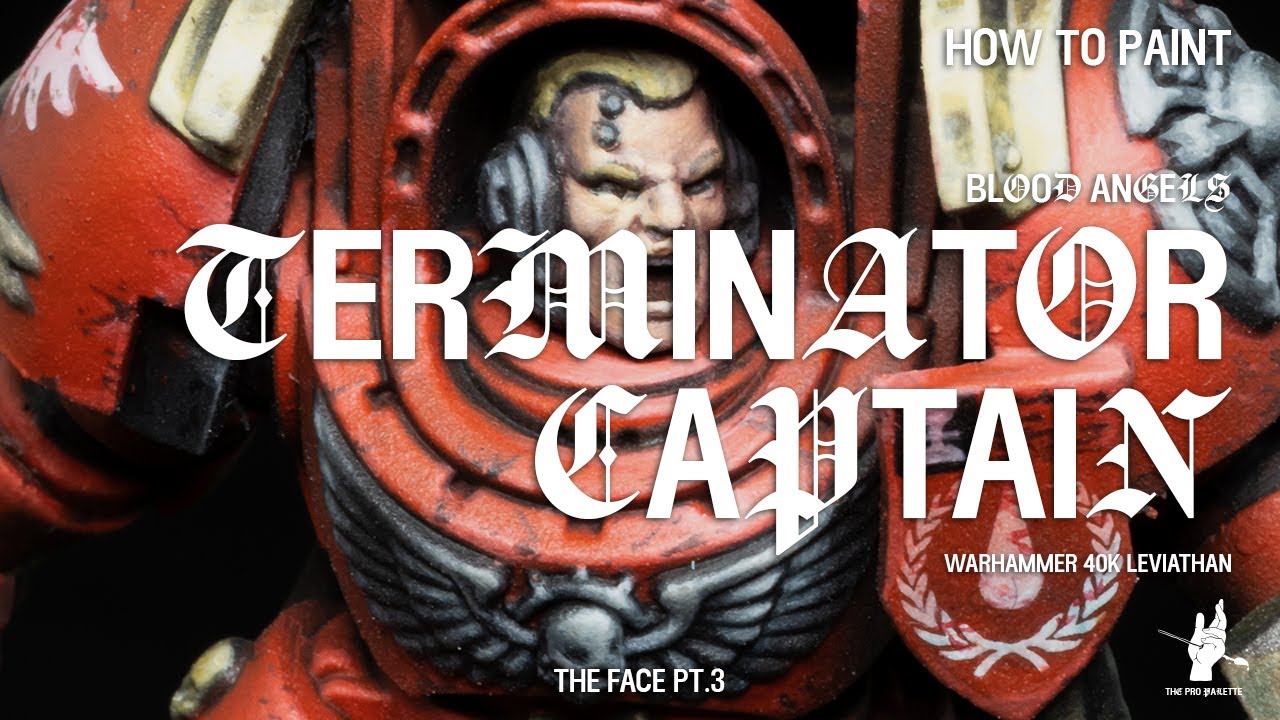 How to Paint Blood Angels Terminator Captain 40k Leviathan: The Face pt ...