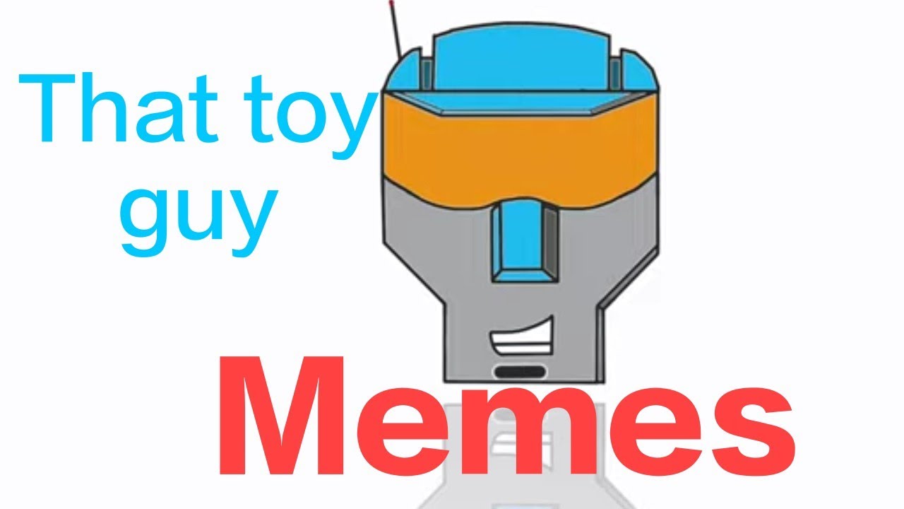 That toy guy memes I made - YouTube