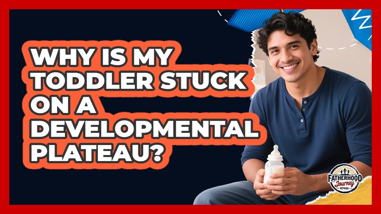Why Is My Toddler Stuck On A Developmental Plateau? - Fatherhood ...