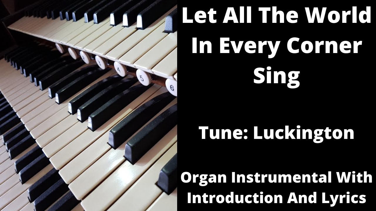 Let All The World In Every Corner Sing - Organ Instrumental With ...