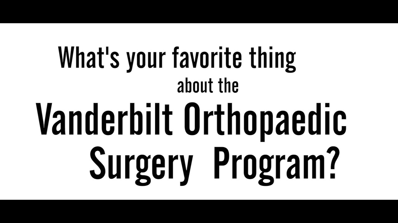 What's Your Favorite Thing about Vanderbilt Orthopaedic - YouTube