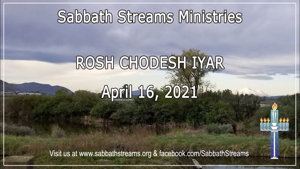 Sabbath Streams Ministries April 16, 2021 │ Rosh Chodesh Iyar - YouTube