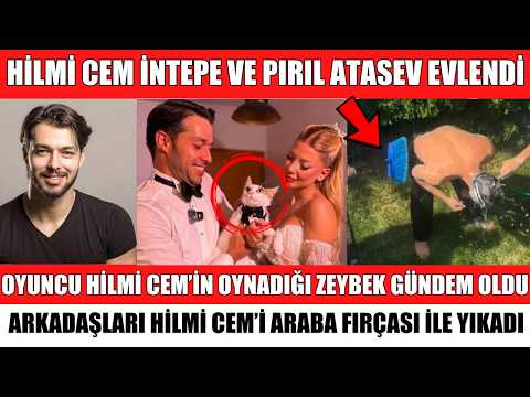 OYUNCU HİLMİ CEM İNTEPE EVLENDİ ARKADAŞLARI ARABA FIRÇASIYLA HİLMİCEM'İ YIKADI İŞTE O VİDEO