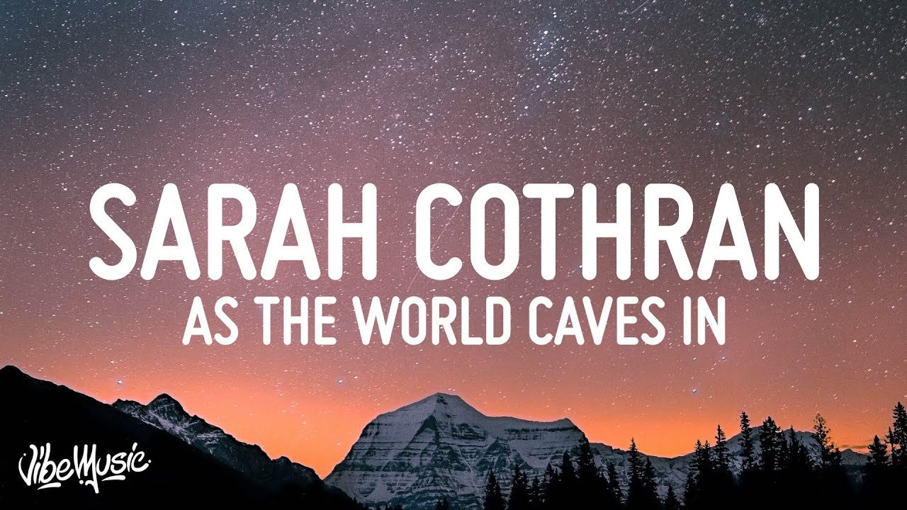 Sarah Cothran - As The World Caves In (Lyrics) - YouTube Music