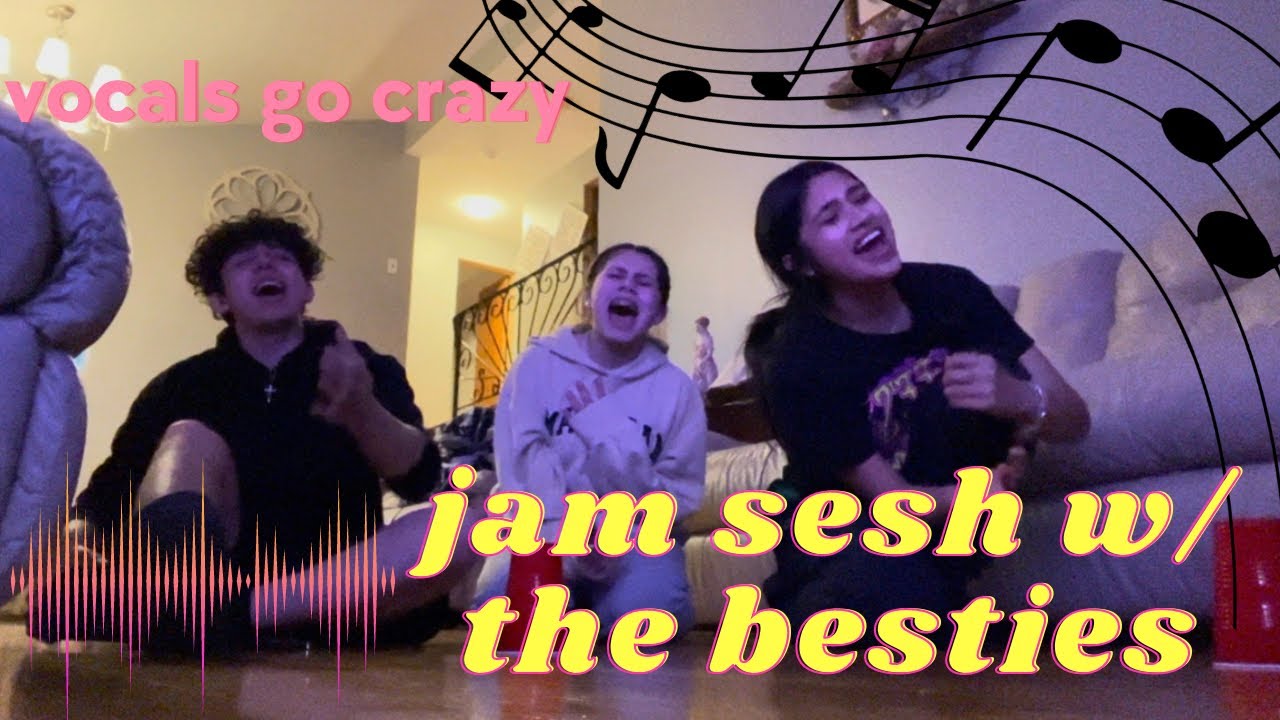 jam sesh w/ THE BESTIES - YouTube