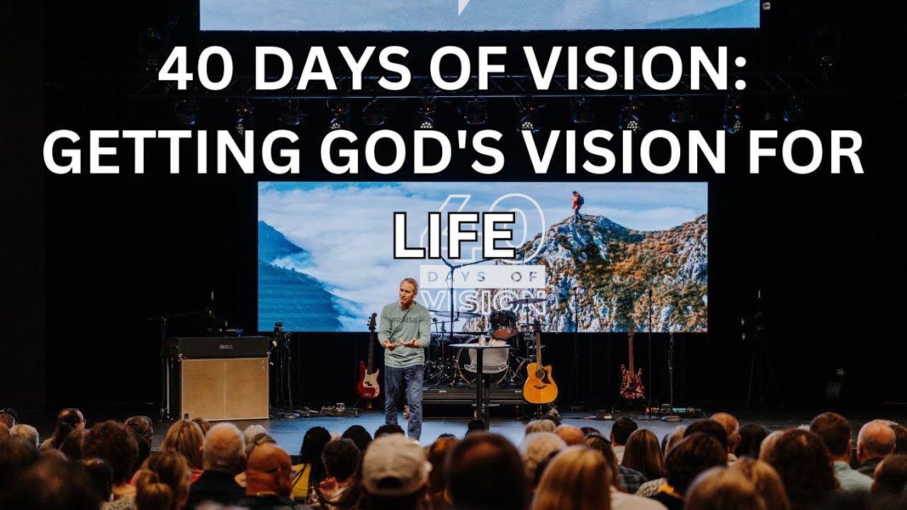 40 Days of Vision: Getting God’s Vision For Life | Week 1 | Reg Lloyd ...