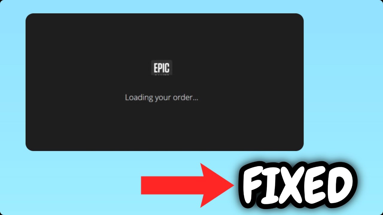 (FIXED) Epic Games stuck on "Loading your order" Screen - YouTube