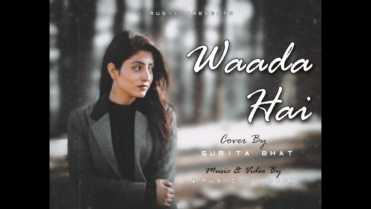 Waada Hai- Female -( COVER )- i MUSIC & Sumita Bhat - YouTube