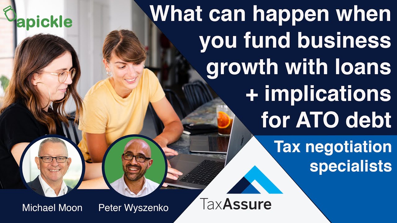 Funding business growth with loans & the implications for ATO debt ...