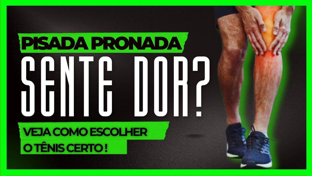 Tem a PISADA PRONADA e Sente DOR ? Veja como escolher o TÊNIS CERTO ...