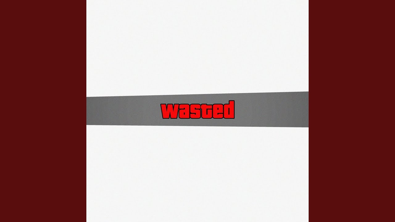 Wasted - YouTube