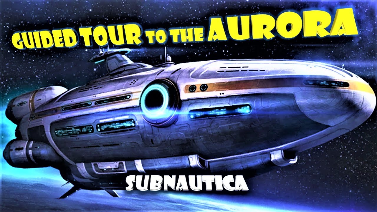 GUIDED TOUR to the AURORA | Subnautica | Spoilers! - YouTube