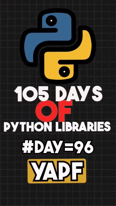 Day 96: YAPF - Python Code Formatter | 105 Days of Python Libraries - YouTube