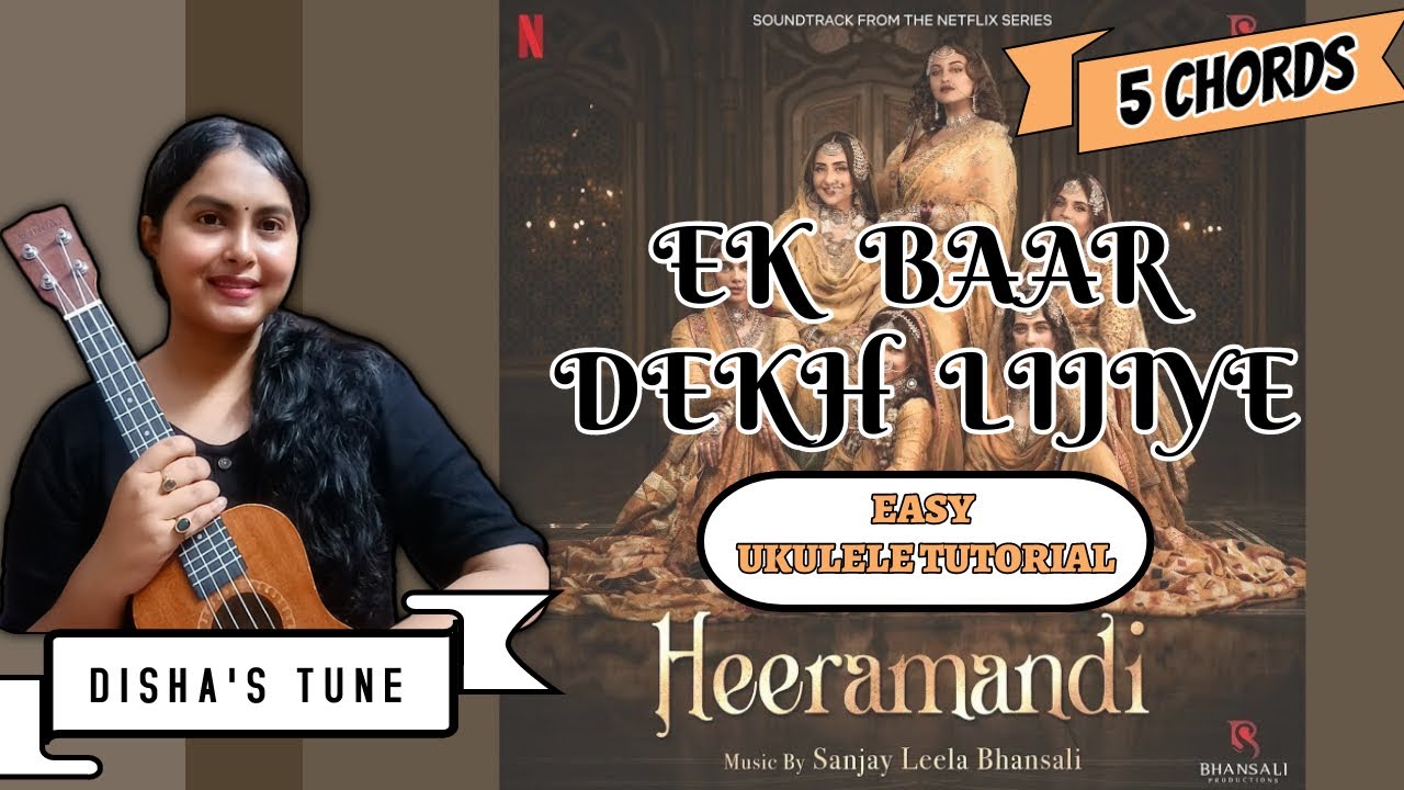 Ek Baar Dekh Lijiye। Heeramandi। Ukulele Tutorial। Disha's Tune। @NetflixIndiaOfficial - YouTube