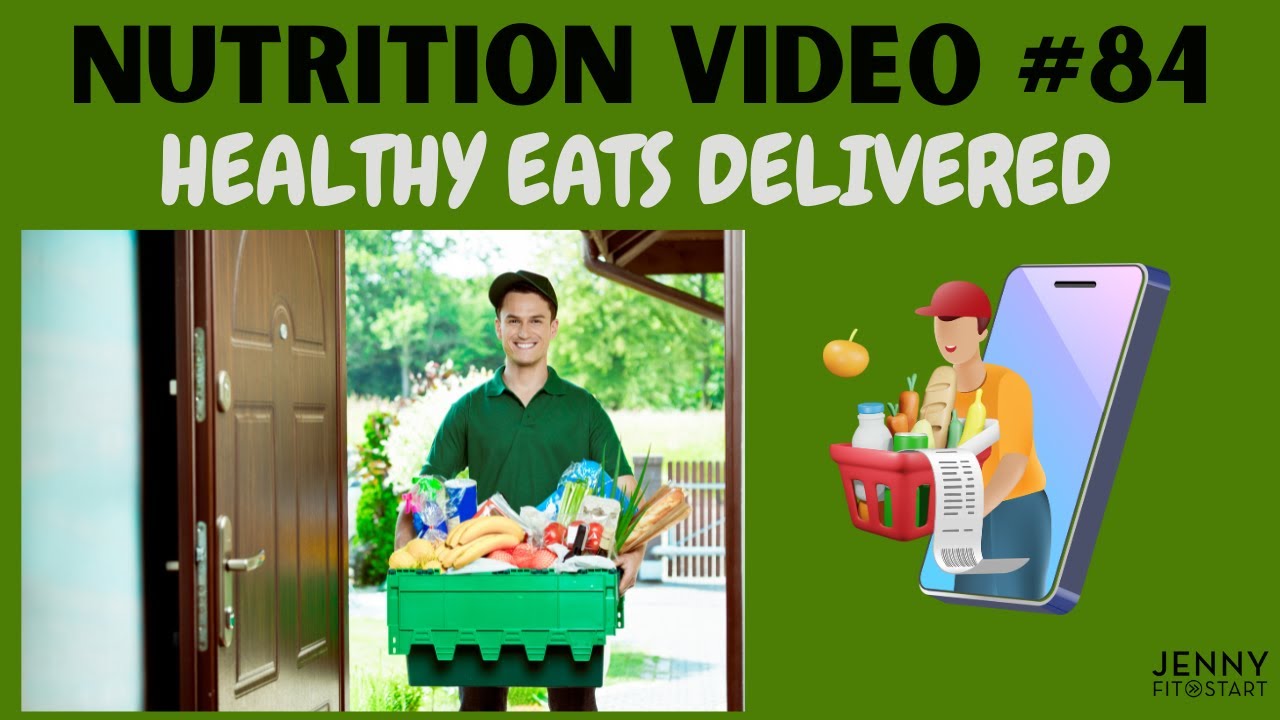 Nutrition Video #84 - HEALTHY EATS DELIVERED - YouTube