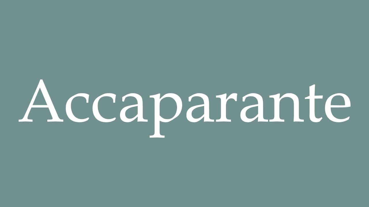 How to Pronounce ''Accaparante'' (Hoarding) Correctly in French - YouTube