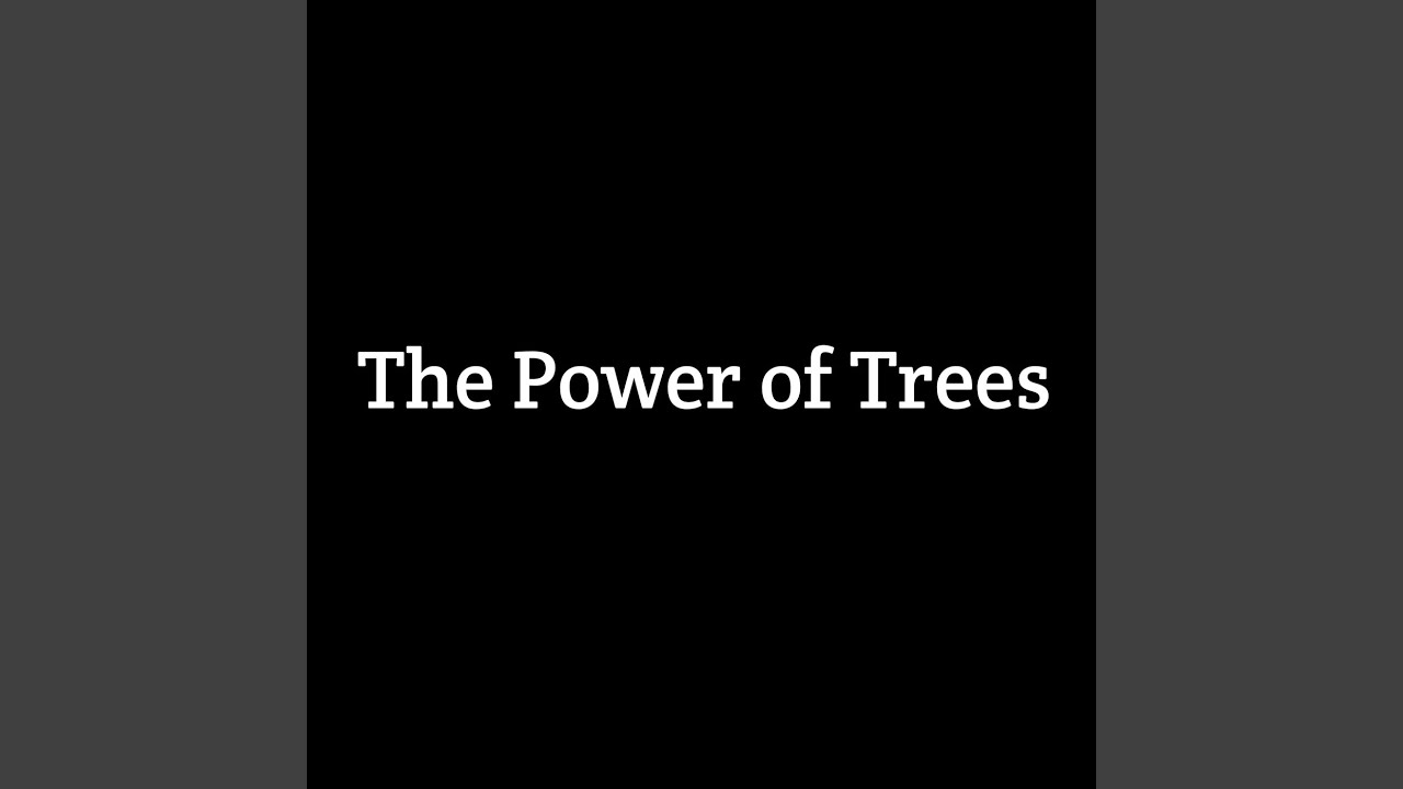 The Power of Trees - YouTube