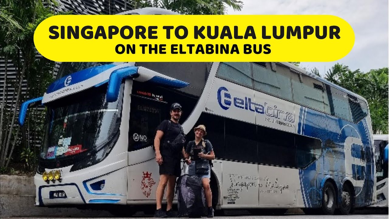 Taking the ELTABINA bus from SINGAPORE to KUALA LUMPUR! - YouTube