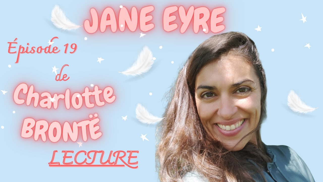 LECTURE "Jane Eyre" de Charlotte Brontë _Dix-neuvième épisode_ - YouTube