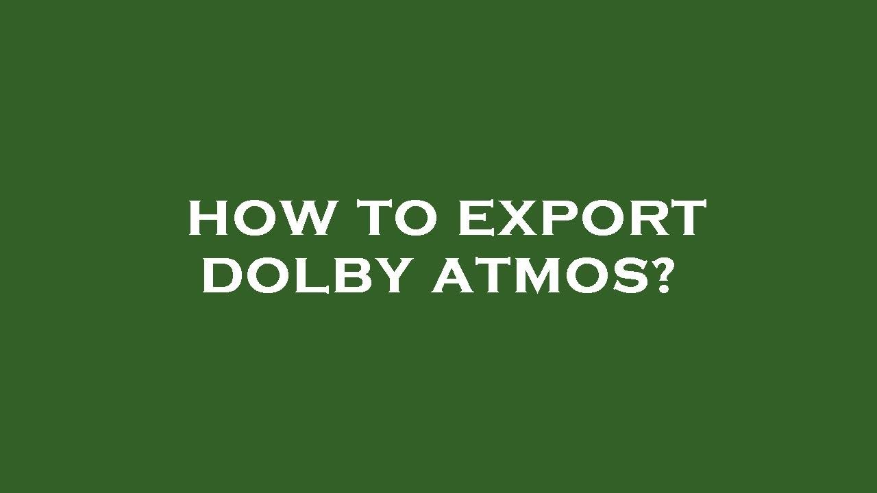 How to export dolby atmos? - YouTube