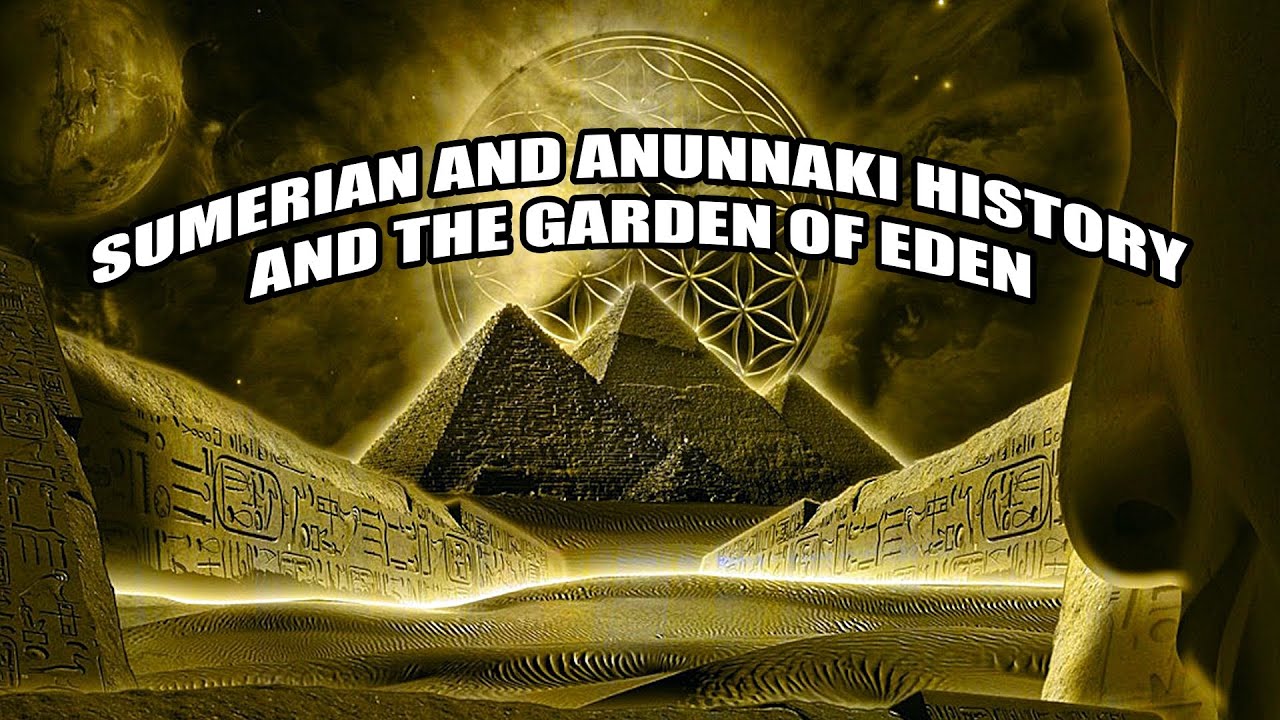 SUMERIAN AND ANUNNAKI HISTORY AND THE GARDEN OF EDEN - YouTube
