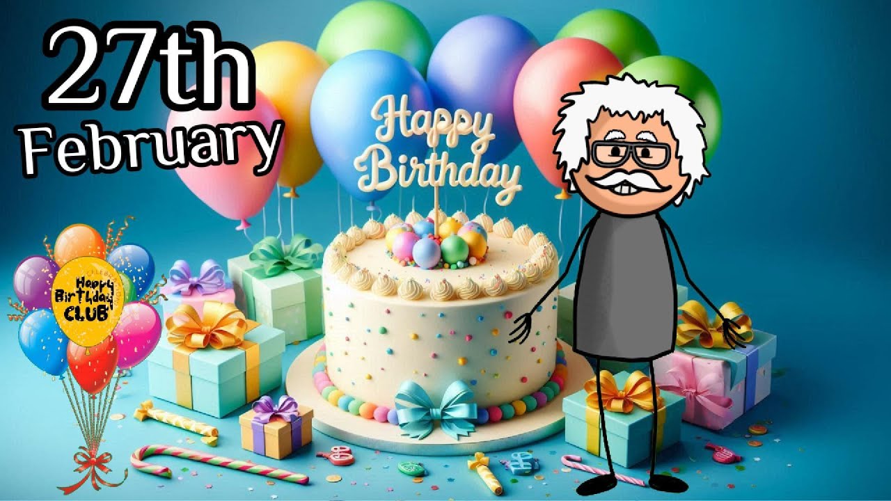 February 27th Happy Birthday Song - YouTube