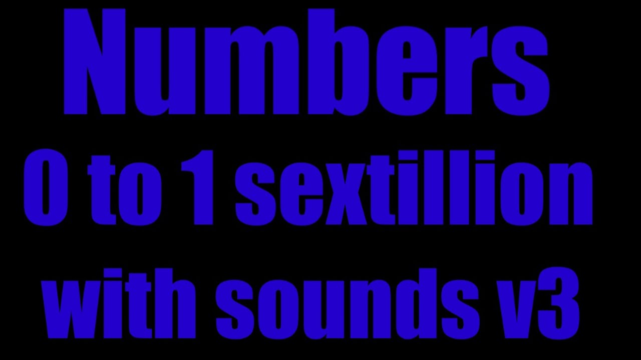 Numbers 0 to 1 sextillion with sounds v3 - YouTube