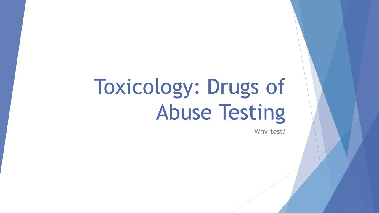 Toxicology Basics: Drugs of Abuse Testing, Why Test? - YouTube