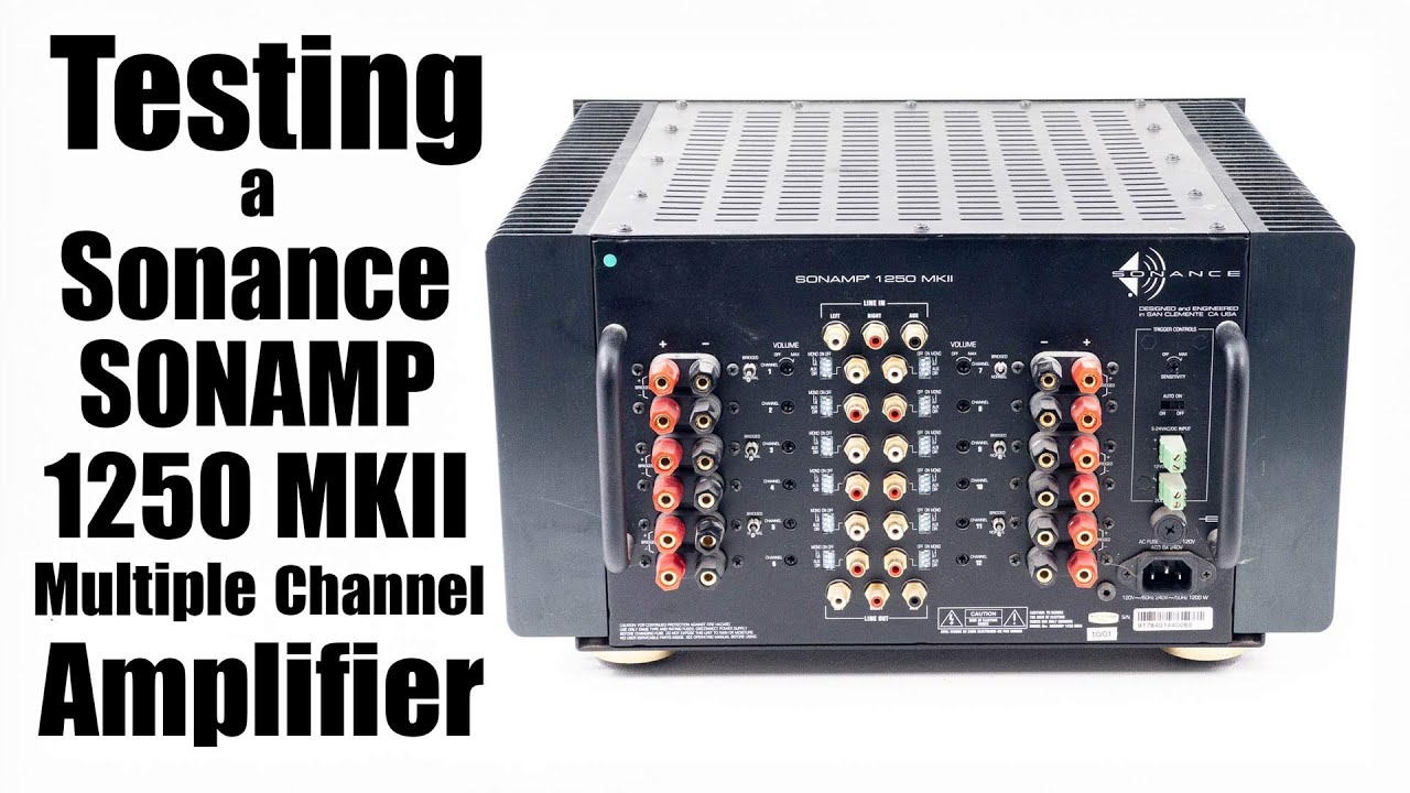 Testing a Sonance SONAMP 1250 MKII Multiple Channel Amplifier ...