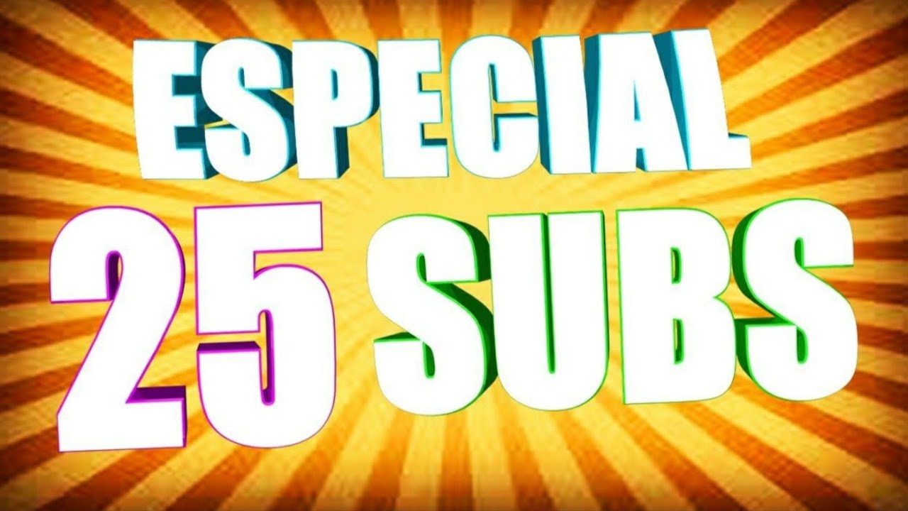 Especial 25 subs -_- - YouTube
