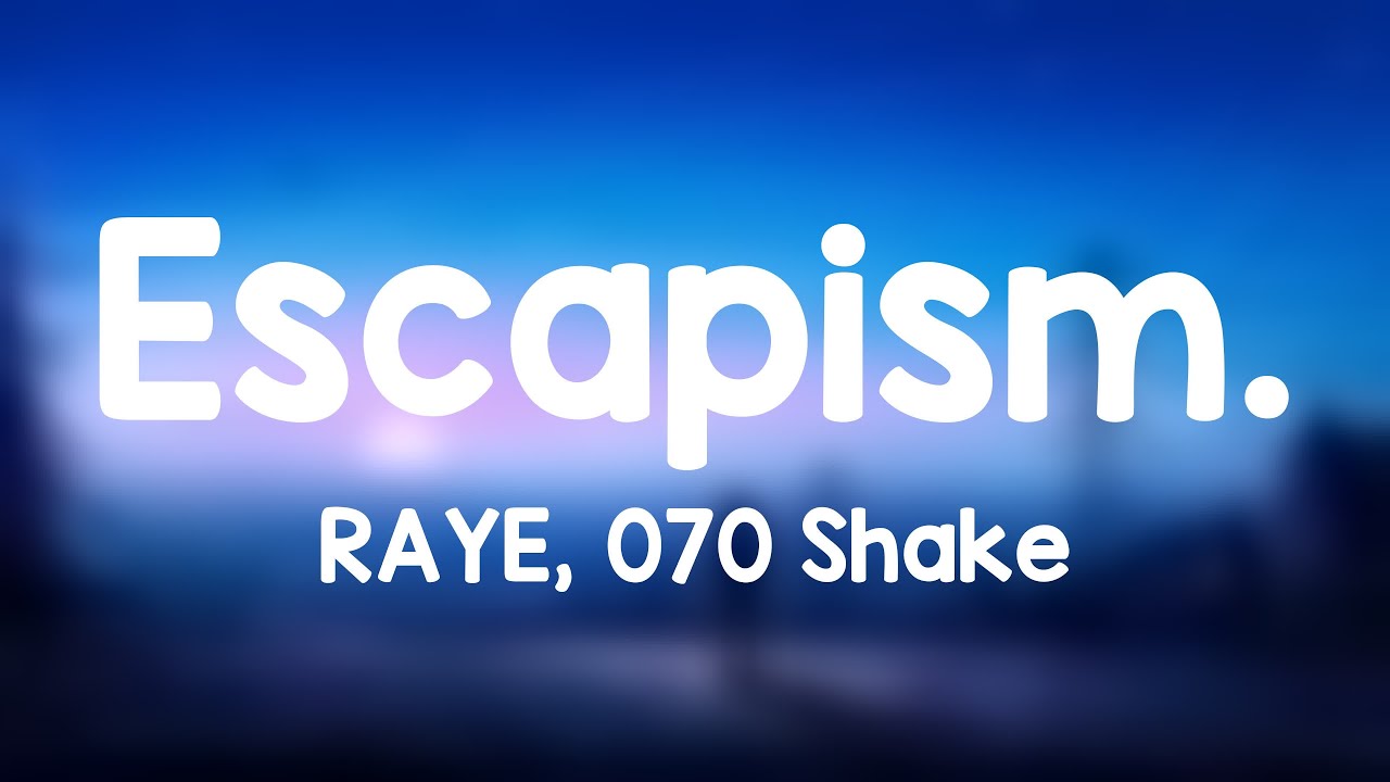 Escapism. - RAYE, 070 Shake Lyric-centric 🌋 - YouTube Music