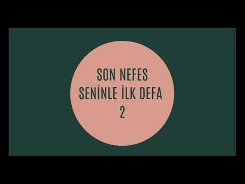 Son Nefes - Seninle İlk Defa 2