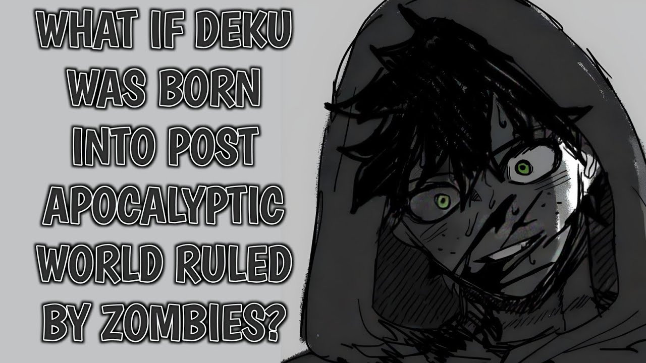 Part-1 | What if Deku was born into Post Apocalyptic World ruled by ...