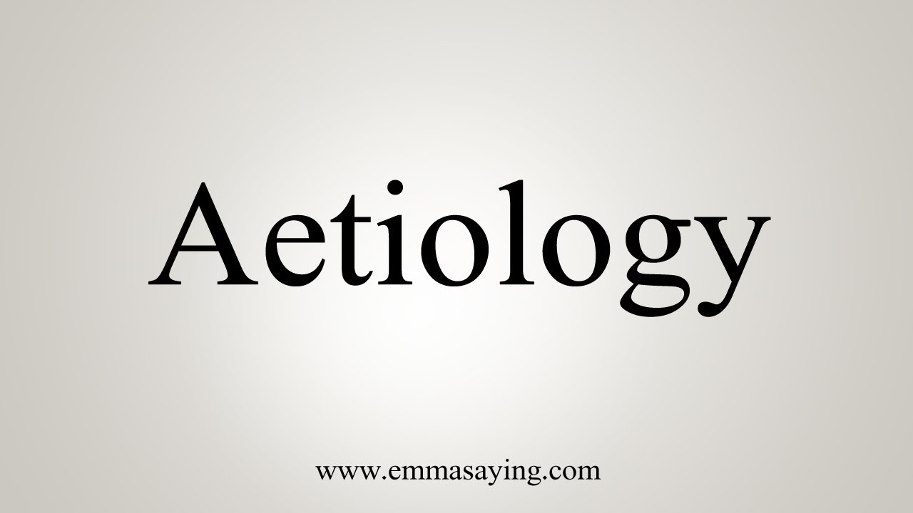 How To Say Aetiology - YouTube
