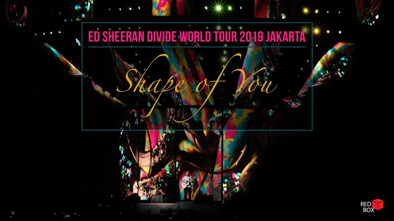 Ed Sheeran Divide World Tour 2019 Jakarta - Shape of You - YouTube