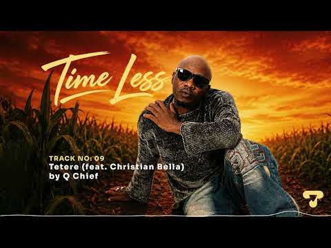 Q Chief Feat Christian Bella - Tetere (Track No 9)