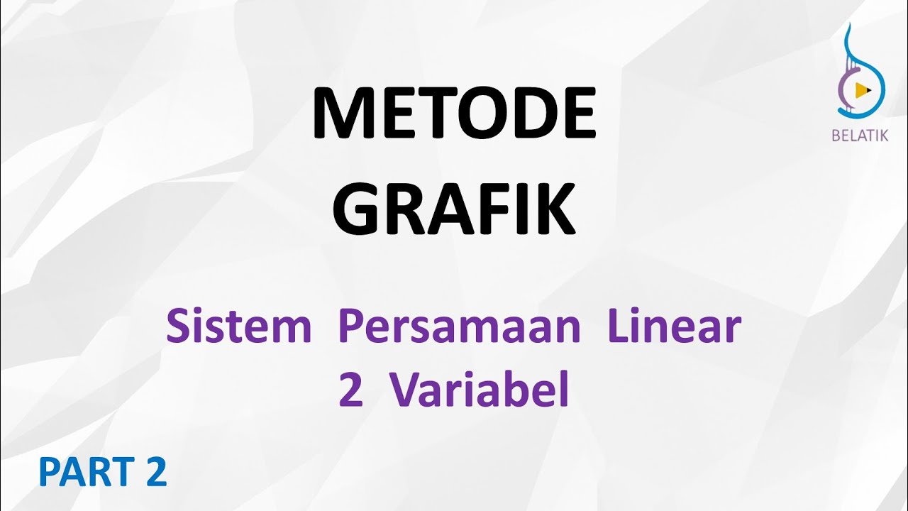 Metode Grafik - Sistem Persamaan Linear 2 Variabel Matematika BELATIK ...