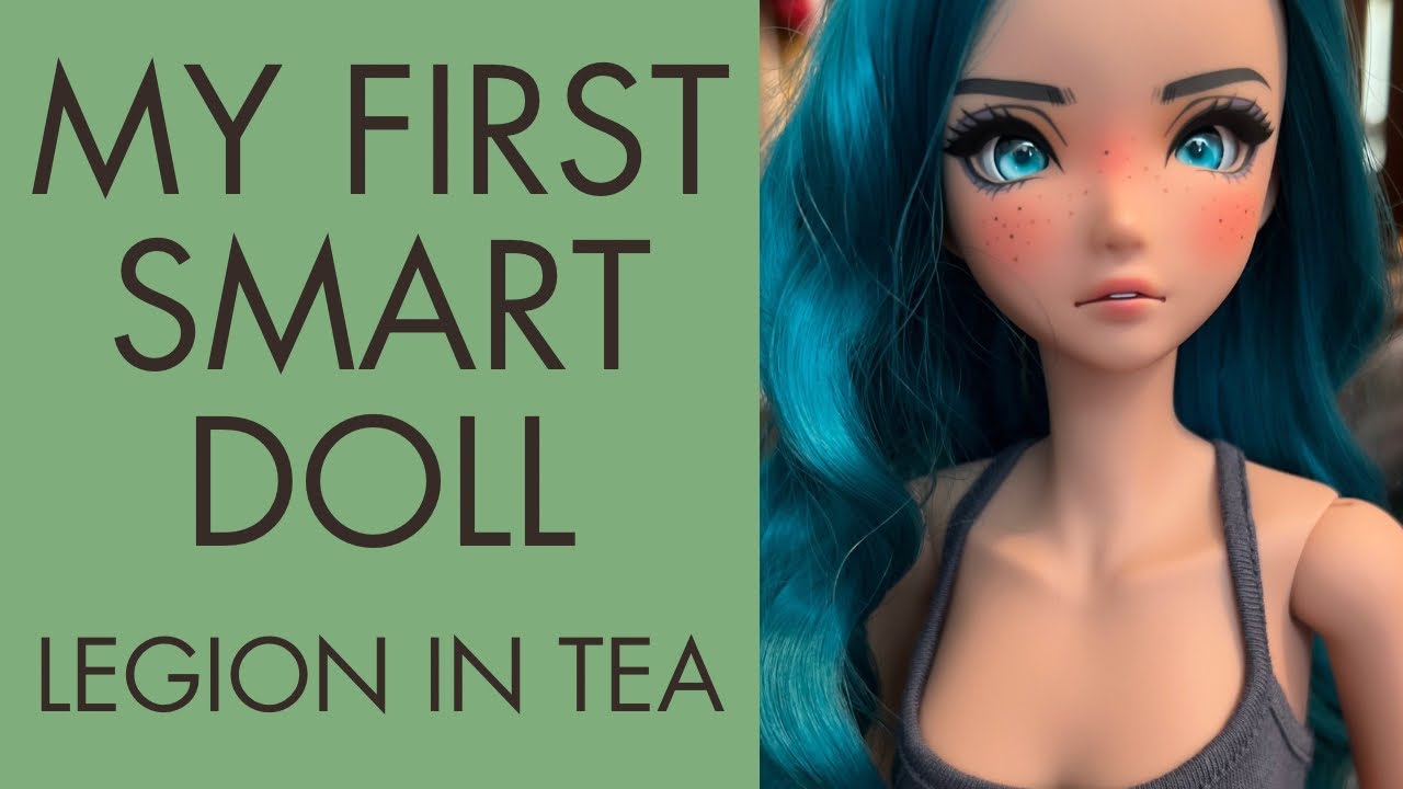 My First Smart Doll: Legion in Tea - YouTube