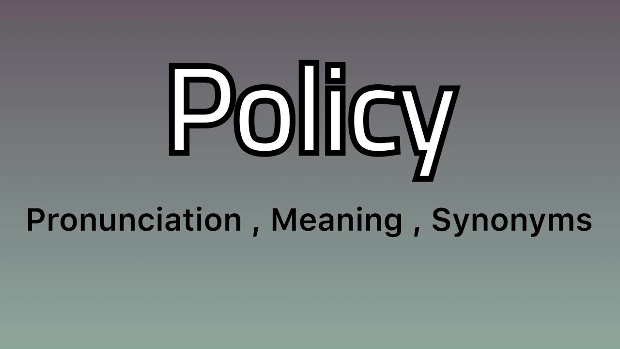 Policy Meaning Policy Pronunciation Policy Example Policy policy-meaning-policy-pronunciation-policy-example-policy