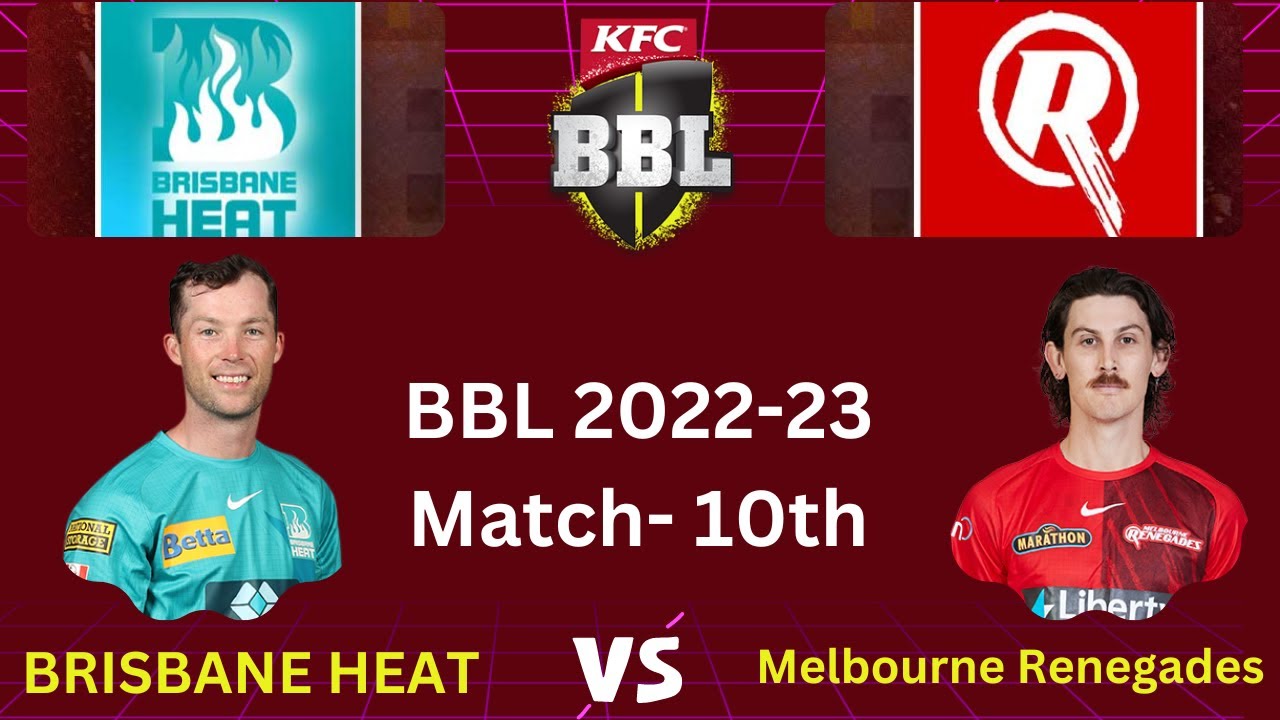 BBL 2022-23 Today Match 10Melbourne Renegades vs BRISBANE HEAT live ...