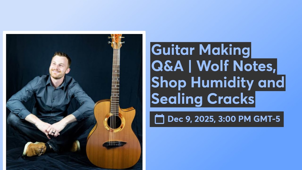 Guitar Making Q&A | Wolf Notes, Shop Humidity and Sealing Cracks - YouTube