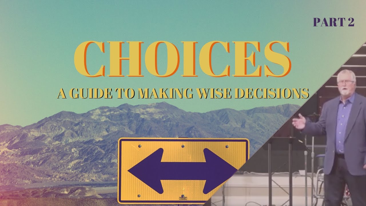 Choices: A Guide to Making Wise Decisions (Pt 2) | Lessons Meant For ...