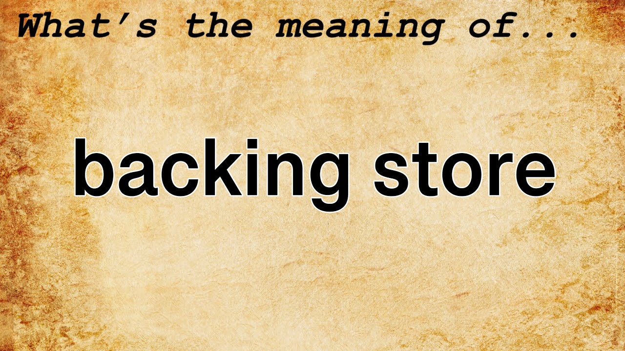 Backing Store Meaning : Definition of Backing Store - YouTube