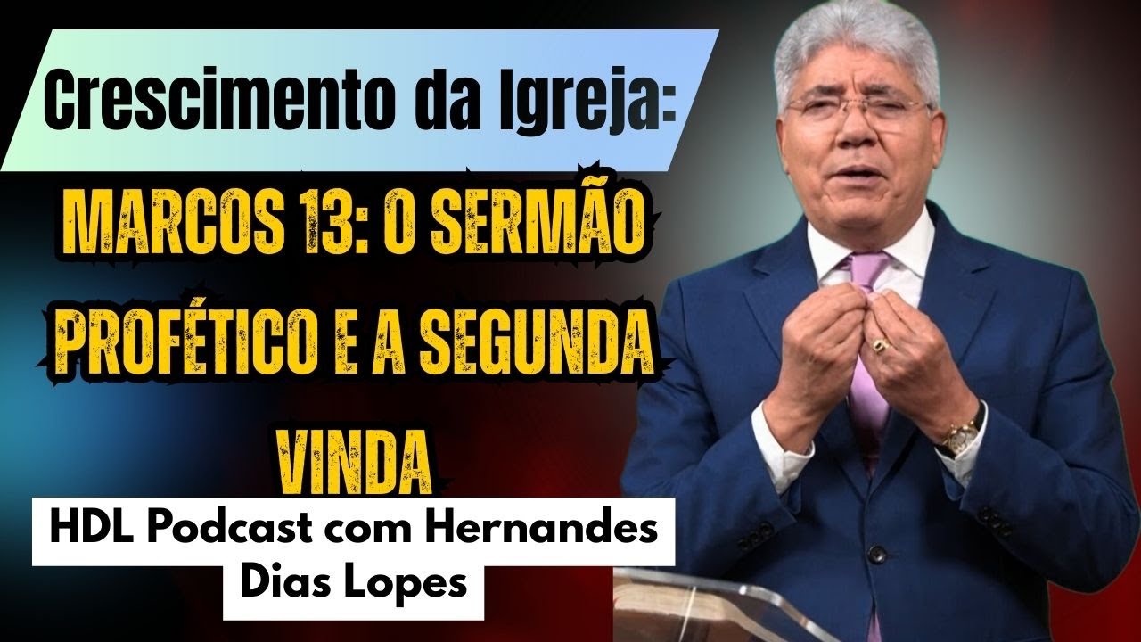 Marcos 13: O Sermão Profético e a Segunda Vinda | HDL Podcast com ...