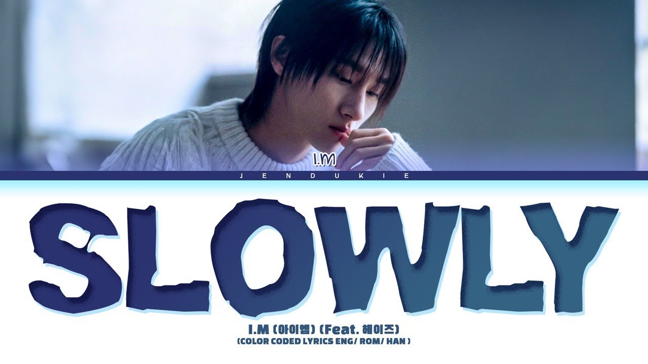 1 Hour | I.M 'Slowly (feat. Heize)' Lyrics (아이엠, 헤이즈 Slowly 가사) (Color ...
