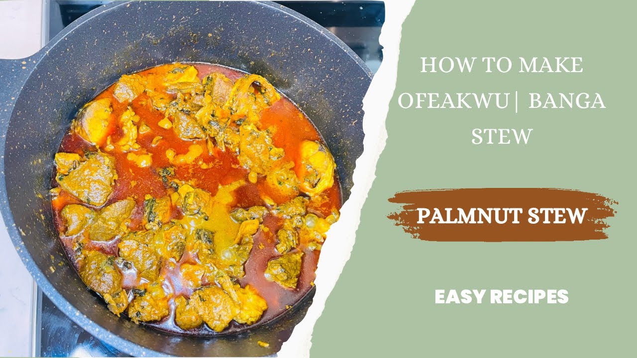 How To Cook Ofe Akwu | Banga Stew | Palm Nut Stew Recipe - YouTube